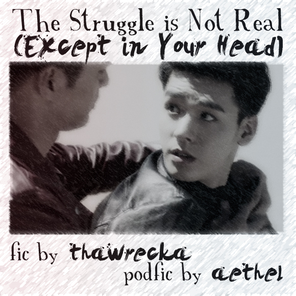 The Struggle is Not Real (Except in Your Head) [Podfic] - Chapter 2 ...