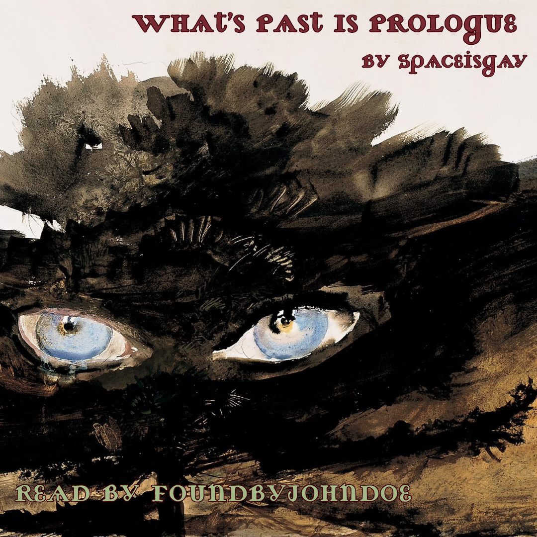 [Podfic] What's Past Is Prologue by spaceisgay - Chapter 17 ...